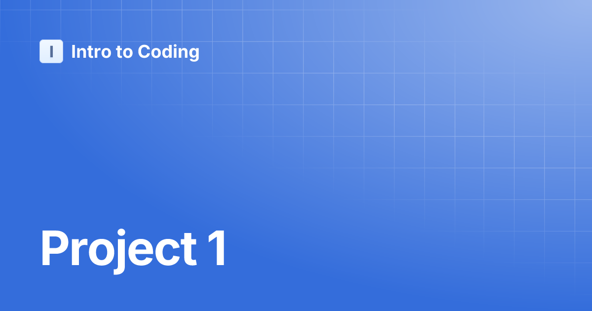 Project 1 | Intro to Coding