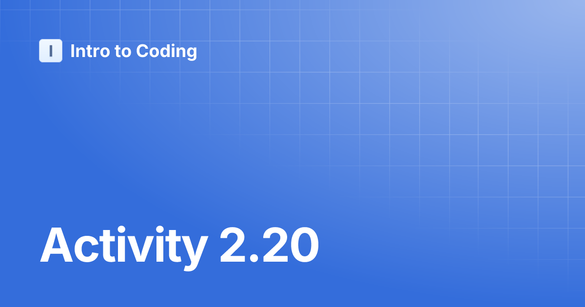 Activity 2.20 | Intro to Coding