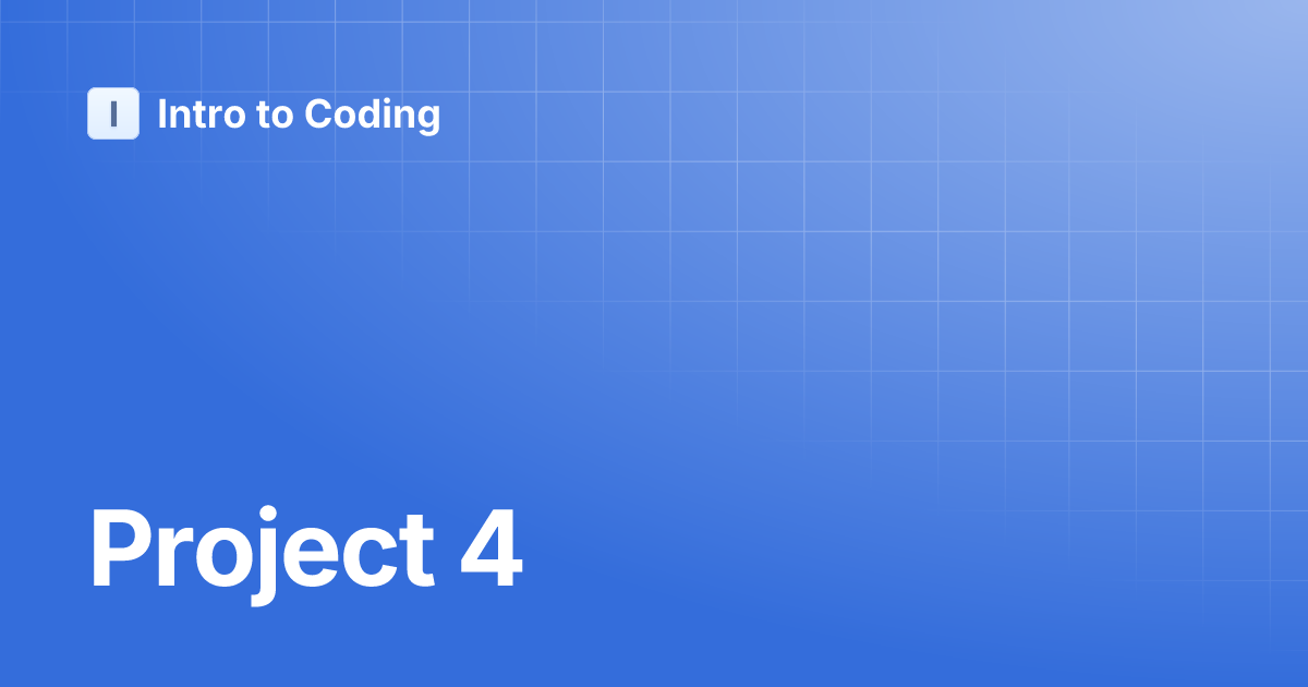 Project 4 | Intro to Coding